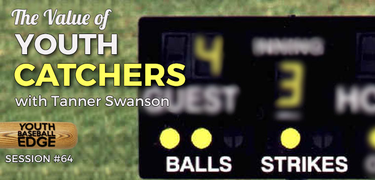 YBE 064: The Value Of Youth Catchers with Tanner Swanson - Youth ...