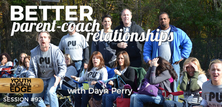 YBE 092: Better Parent-Coach Relationships with Dayn Perry - Youth Baseball Edge