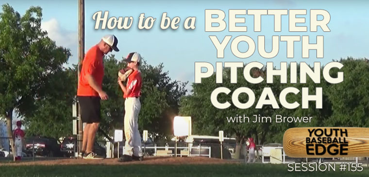 YBE 155: How To Be A Better Youth Pitching Coach with Jim Brower ...