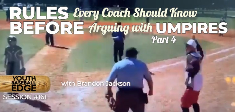 YBE 161: Rules Every Coach Should Know Before Arguing With Umpires, Part 4, with Brandon Jackson ...